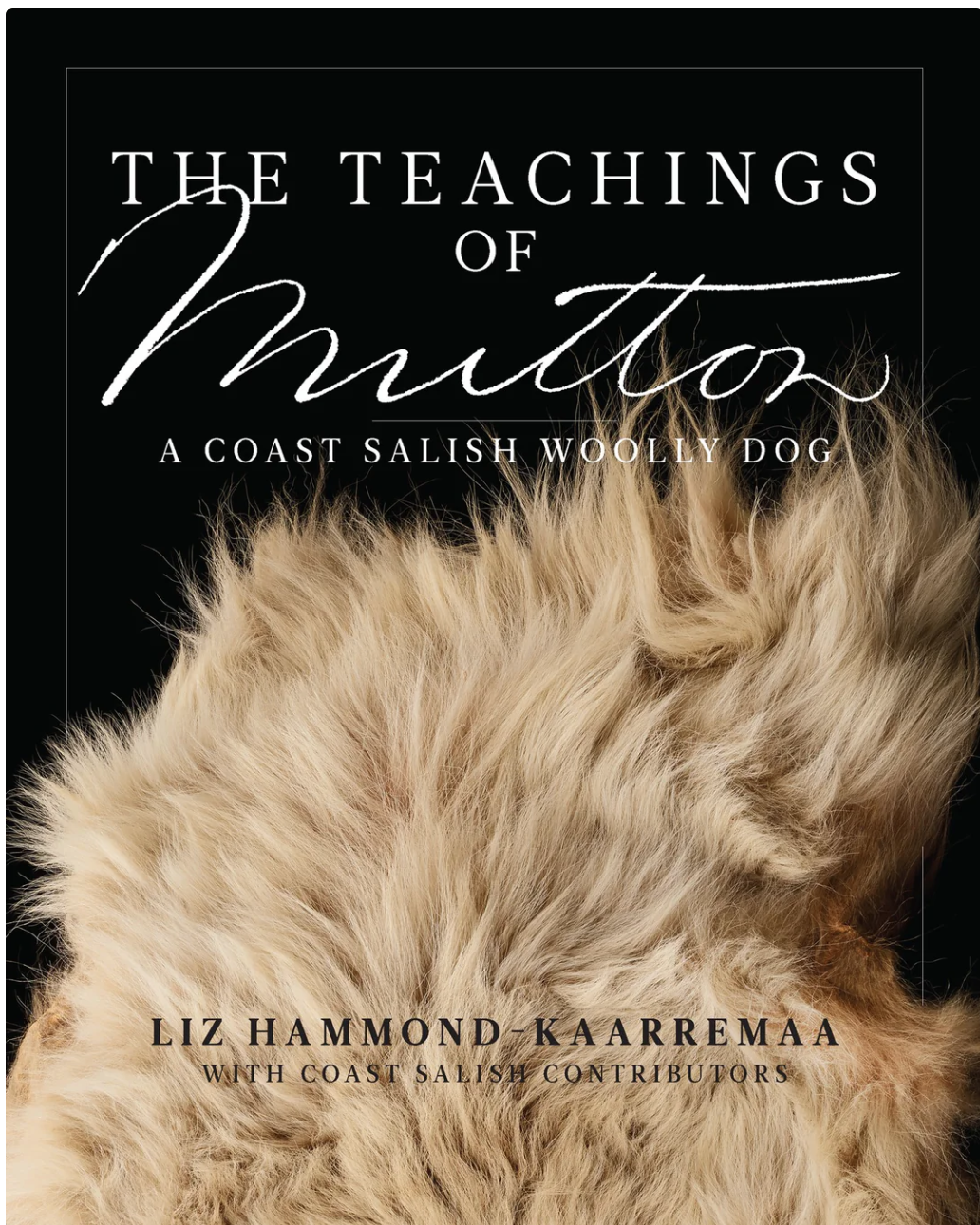 The Teachings of Mutton: A Coast Salish Woolly Dog – Liz Hammond-Kaarremaa